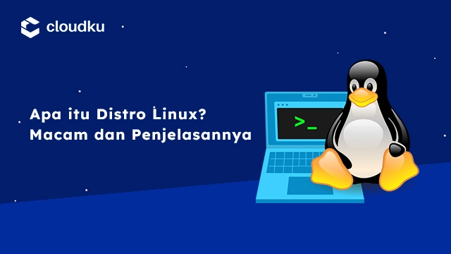 Apa itu Distro Linux? Macam dan Penjelasannya - Cloud Service Provider
